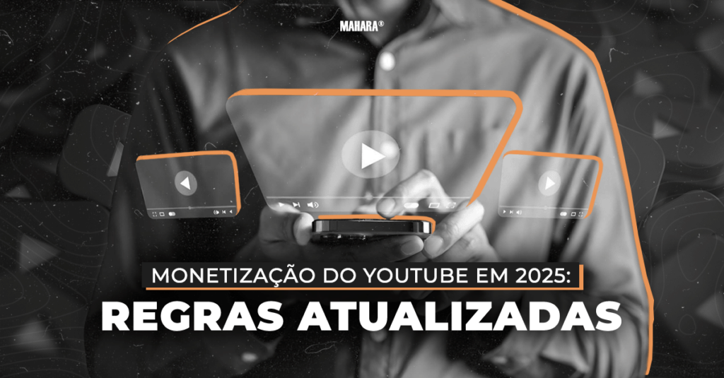 Monetização no YouTube 2025: Novas Regras - Mahara Digital
